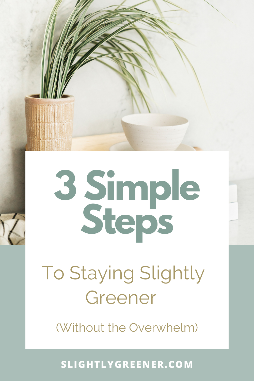3 Simple Steps to Go Slightly Greener - Slightly Greener
